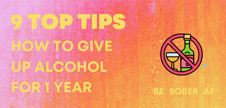How to Give up Alcohol for a Year - 9 Top Tips - Be Sober AF